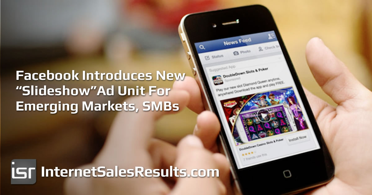 Facebook Introduces New “Slideshow” Ad Unit For Emerging Markets, SMBs